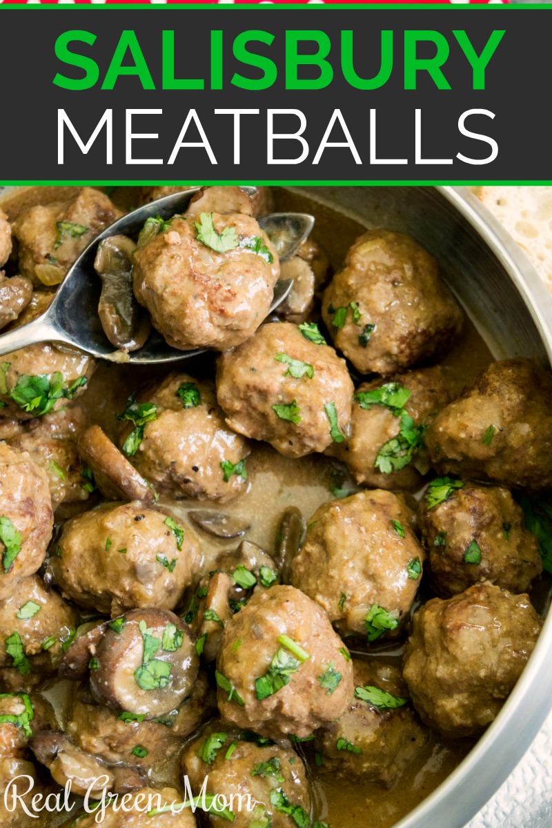 Salisbury Meatballs with Mushroom Sauce - Real Green Mom